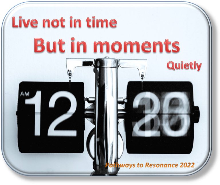Live not in time - Pathways to Resonance